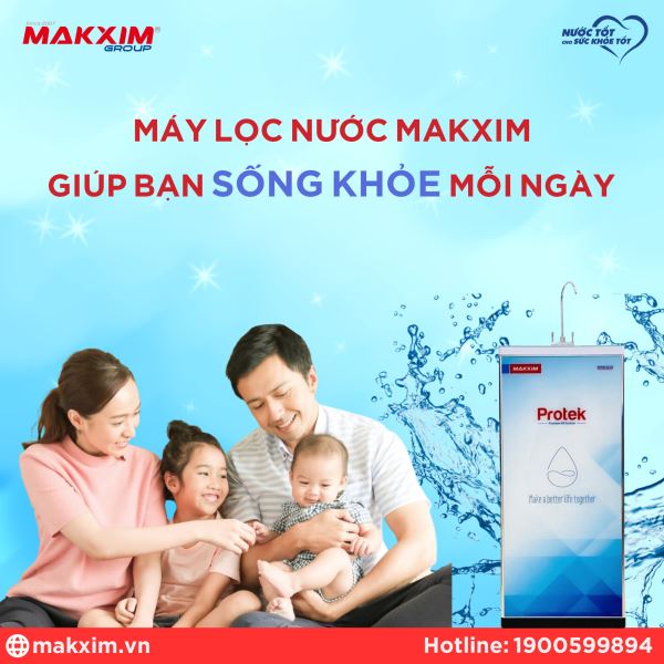 GIẢI PHÁP CUNG CẤP NƯỚC SẠCH TOÀN DIỆN CÙNG MÁY LỌC NƯỚC MAKXIM